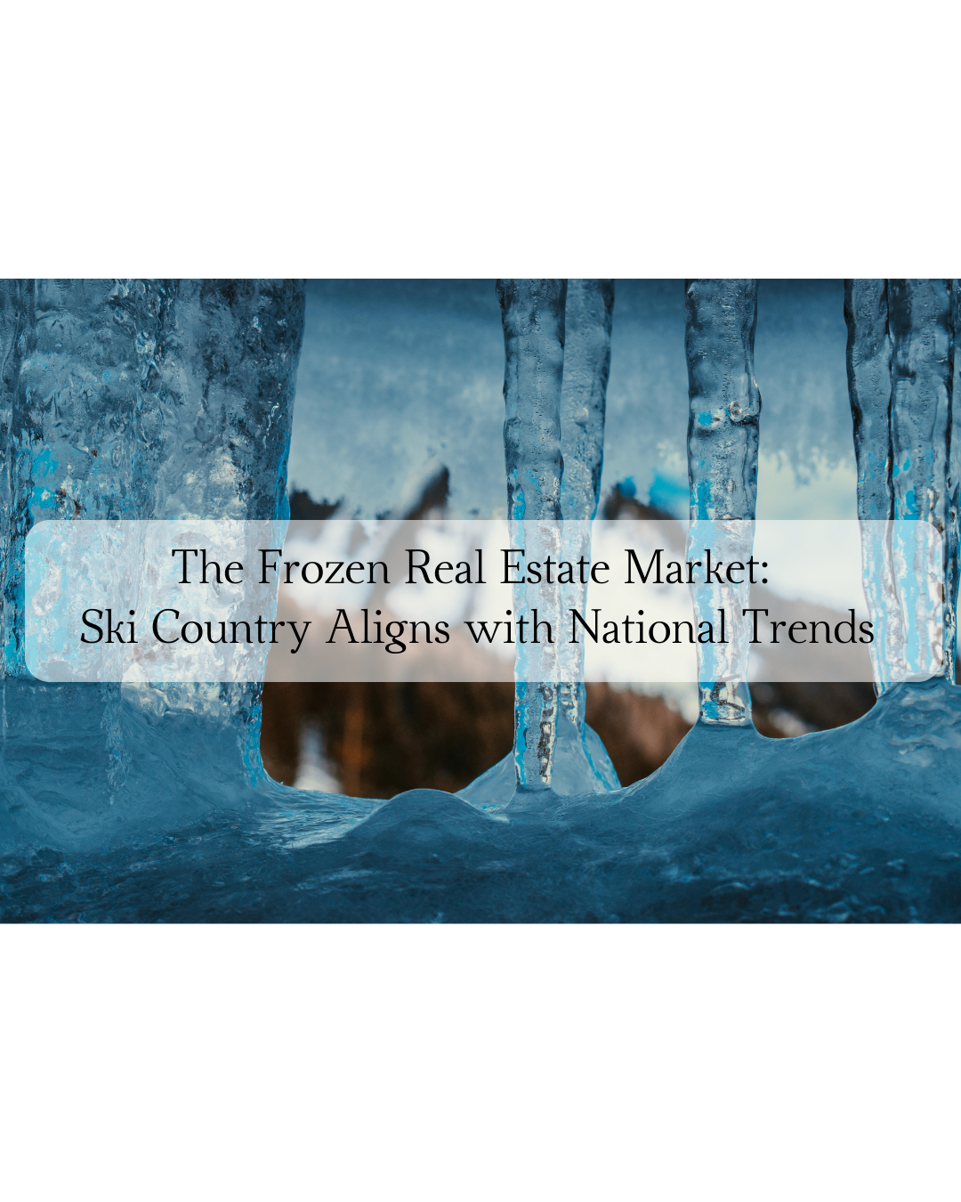 Ski Country Real Estate in 2025: Navigating a Frozen Market Amidst ...
