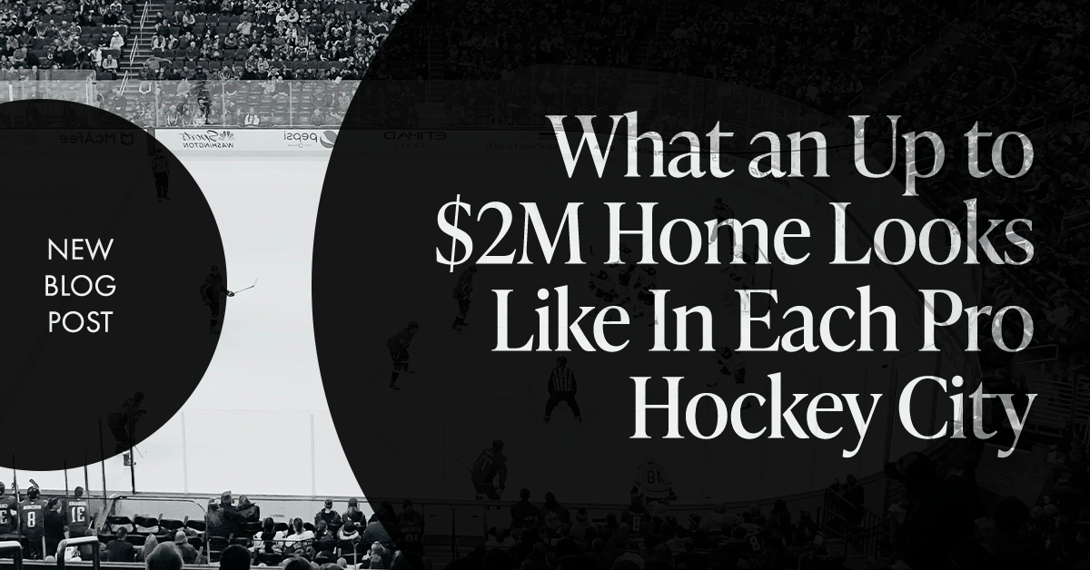 What an Up to $2M Home Looks Like In Each Pro Hockey City