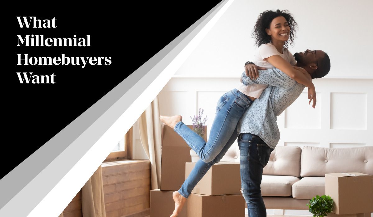 What Millennial Homebuyers Want What Millennial Homebuyers Want