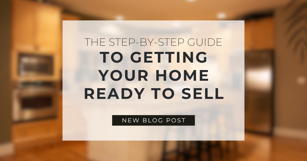 The Step-by-Step Guide to Getting Your Home Ready to Sell