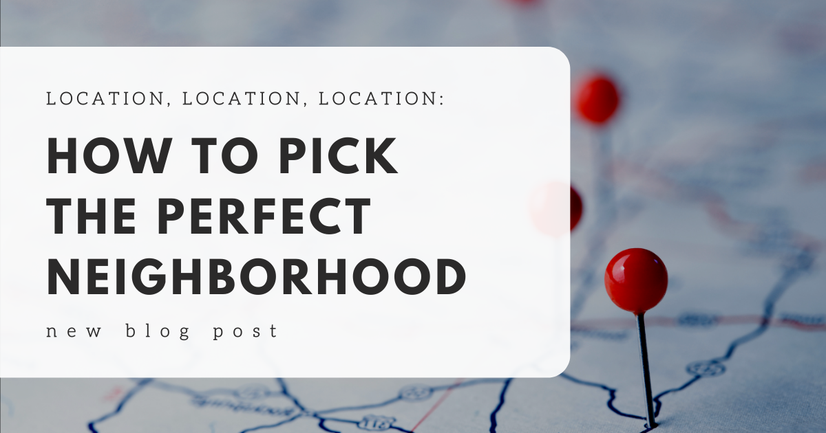 Location, Location, Location: How to Pick the Perfect Neighbourhood