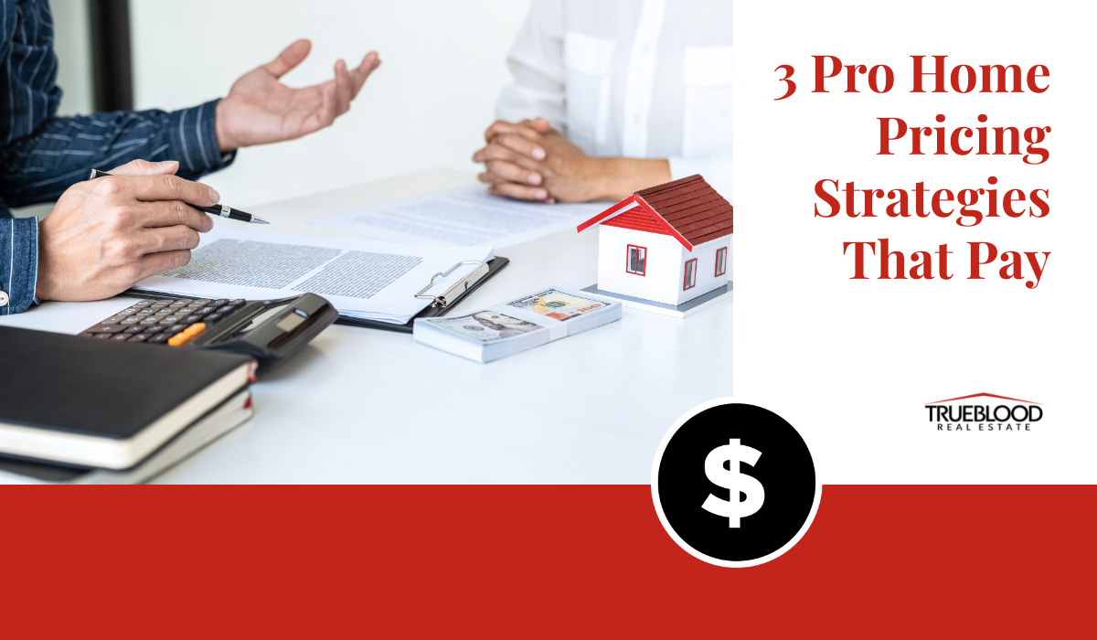 3 Pro Home Pricing Strategies That Pay
