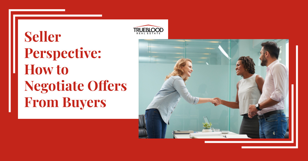 Seller Perspective: How to Negotiate Offers From Buyers