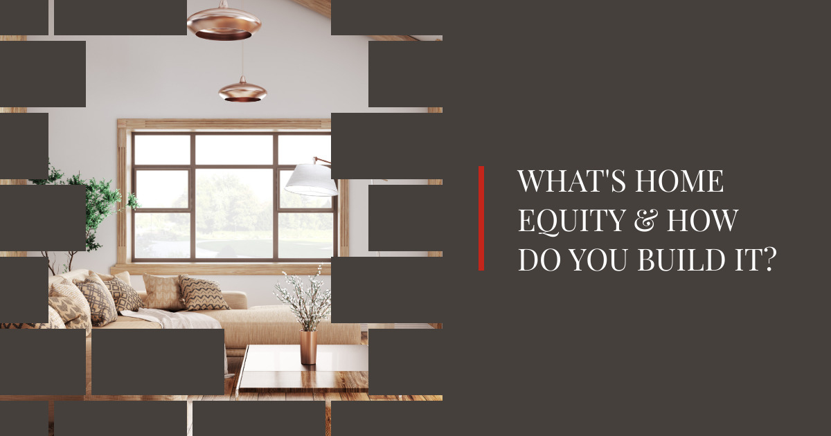 What's Home Equity and How Do You Build It?