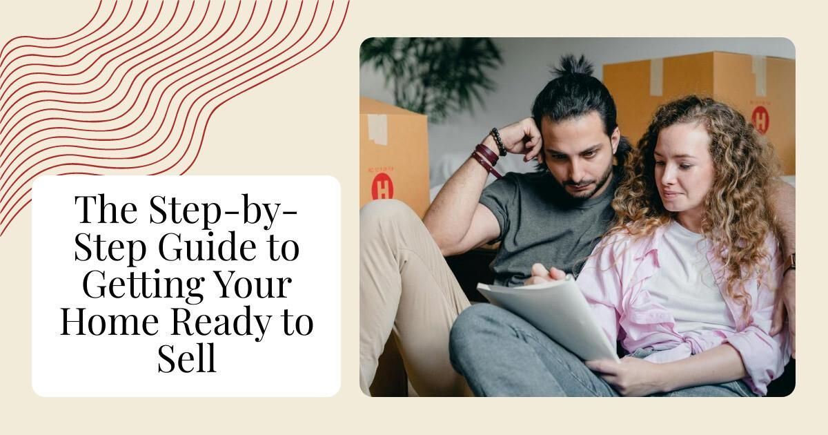 The Step-by-Step Guide to Getting Your Home Ready to Sell