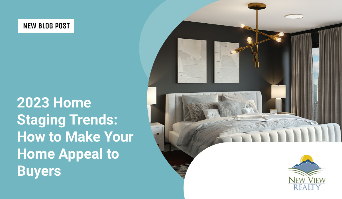 2023 Home Staging Trends: How to Make Your Home Appeal to Buyers