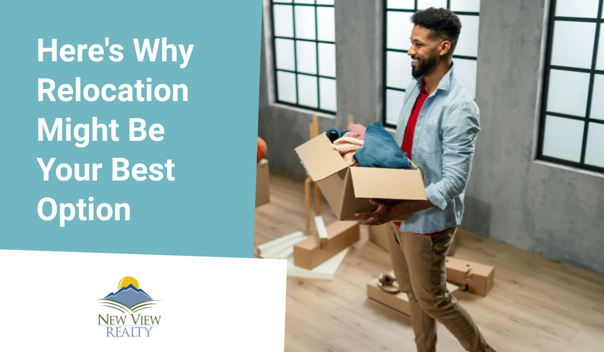 Here’s Why Relocation Might Be Your Best Option