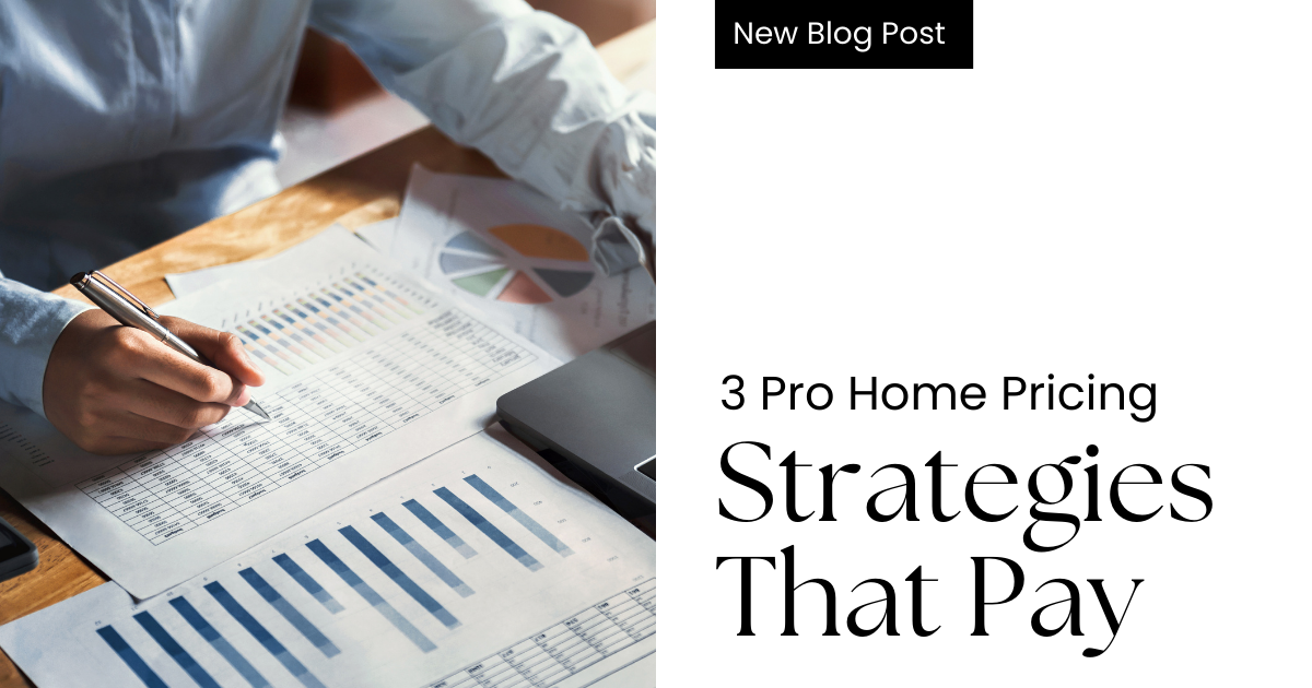 3 Pro Home Pricing Strategies That Pay