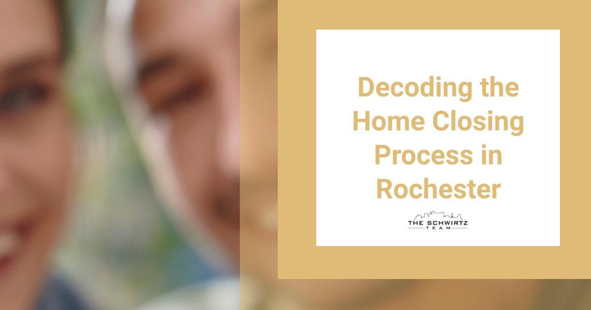 Decoding the Home Closing Process in Rochester