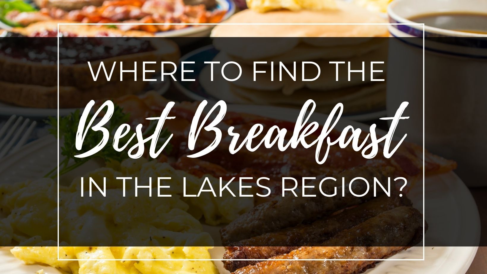 Discover the Ultimate Breakfast Delights in the Enchanting Lakes Region