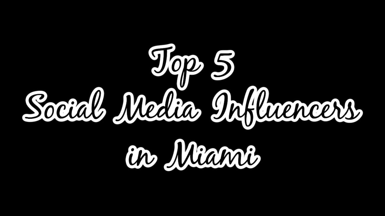 Top 5 Miami Social Influencers