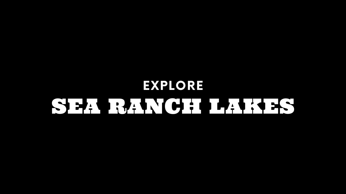 Explore Sea Ranch Lakes