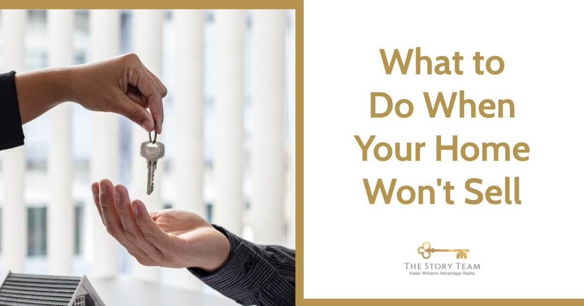 What to Do When Your Home Won't Sell