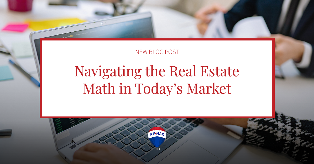 Navigating the Real Estate Math in Today's Market