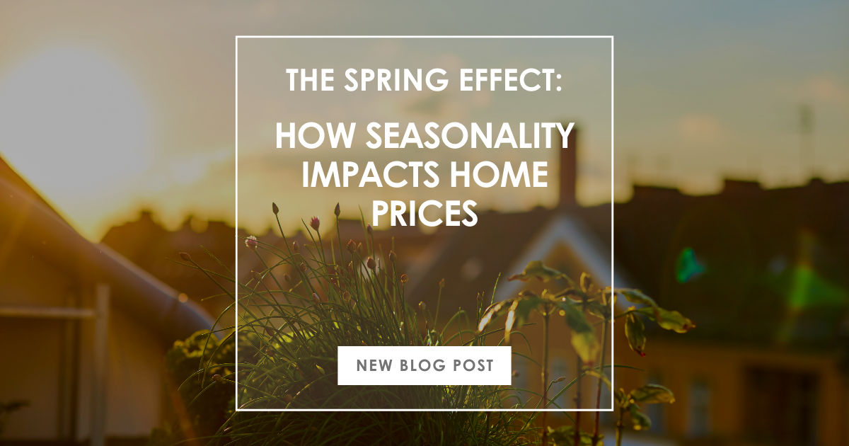 The Spring Effect: How Seasonality Impacts Home Prices
