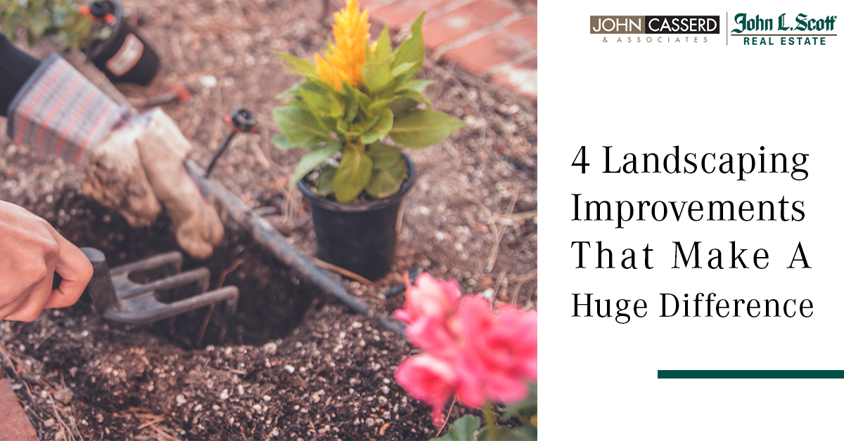 4 Landscaping Improvements That Make a Huge Difference