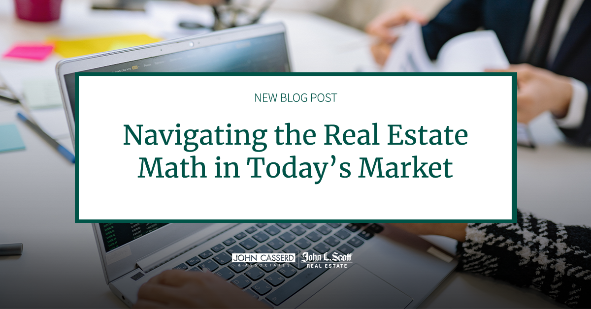 Navigating the Real Estate Math in Today's Market