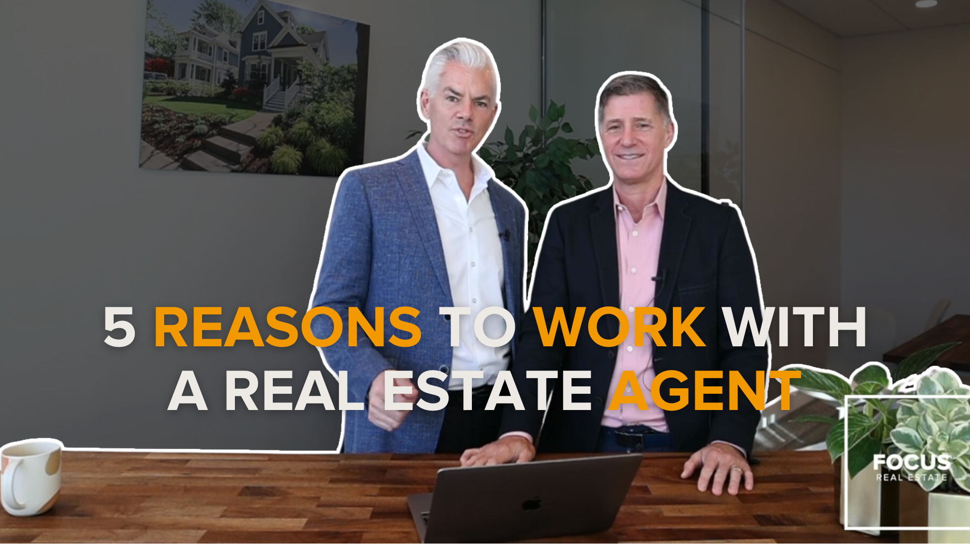 5 Reasons to work with a Real Estate Agent