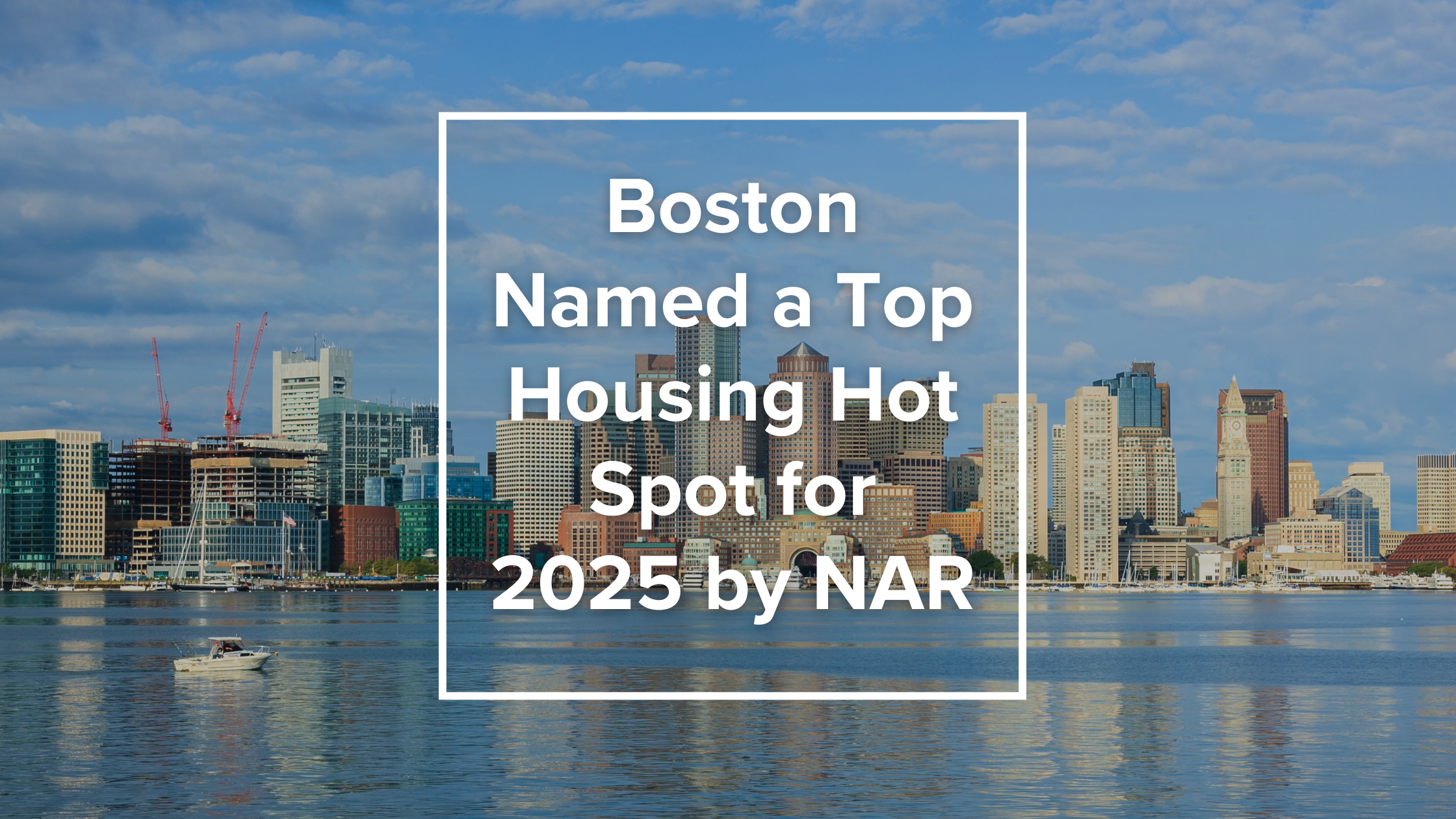 Boston Named a Top Housing Hot Spot for 2025 by NAR