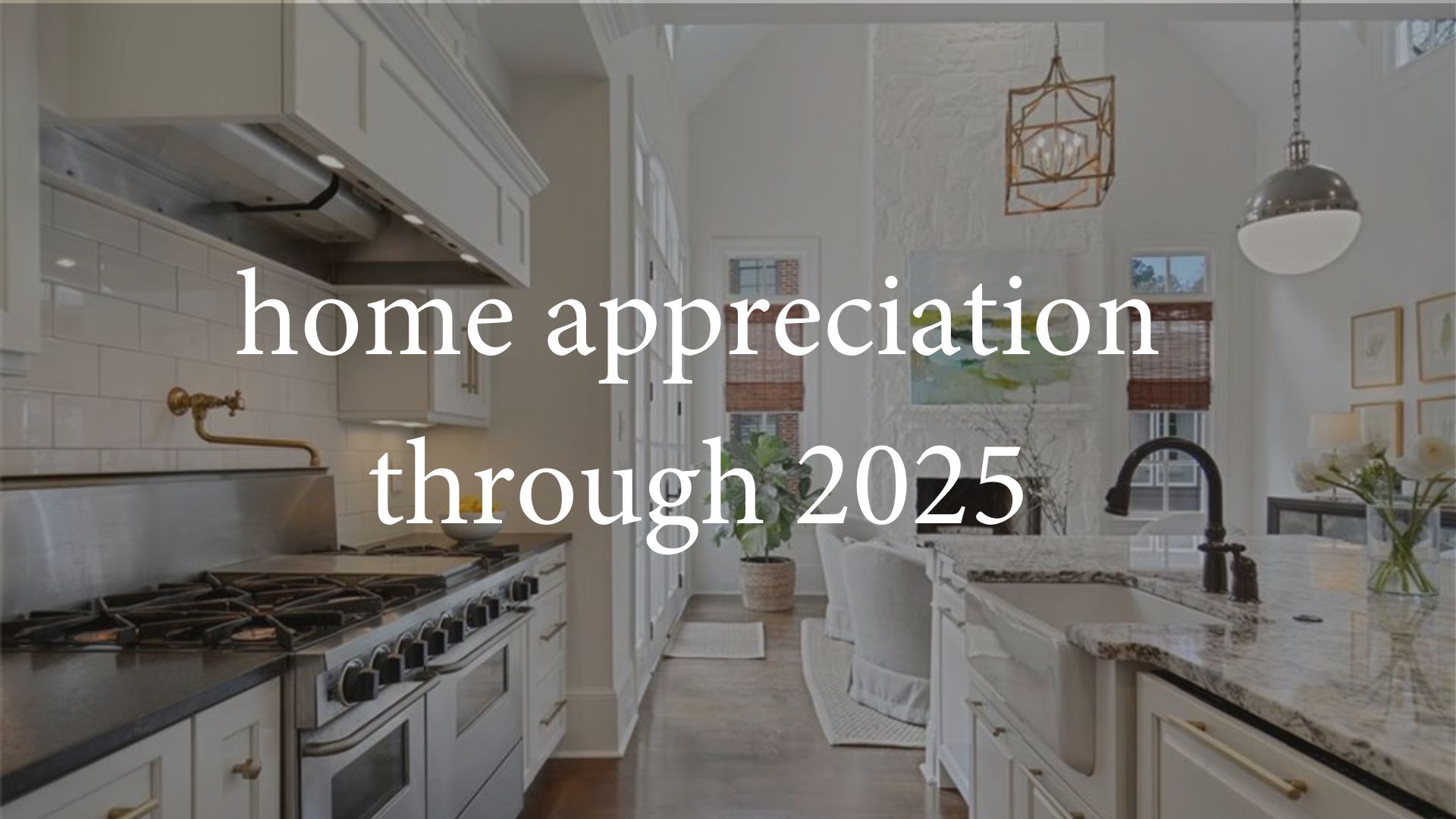 Home Appreciation through 2025