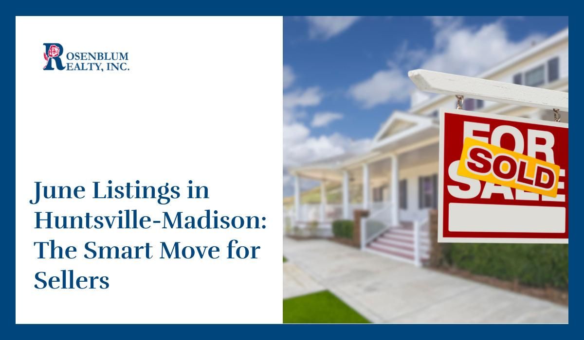 June Listings in Huntsville-Madison: The Smart Move for Sellers