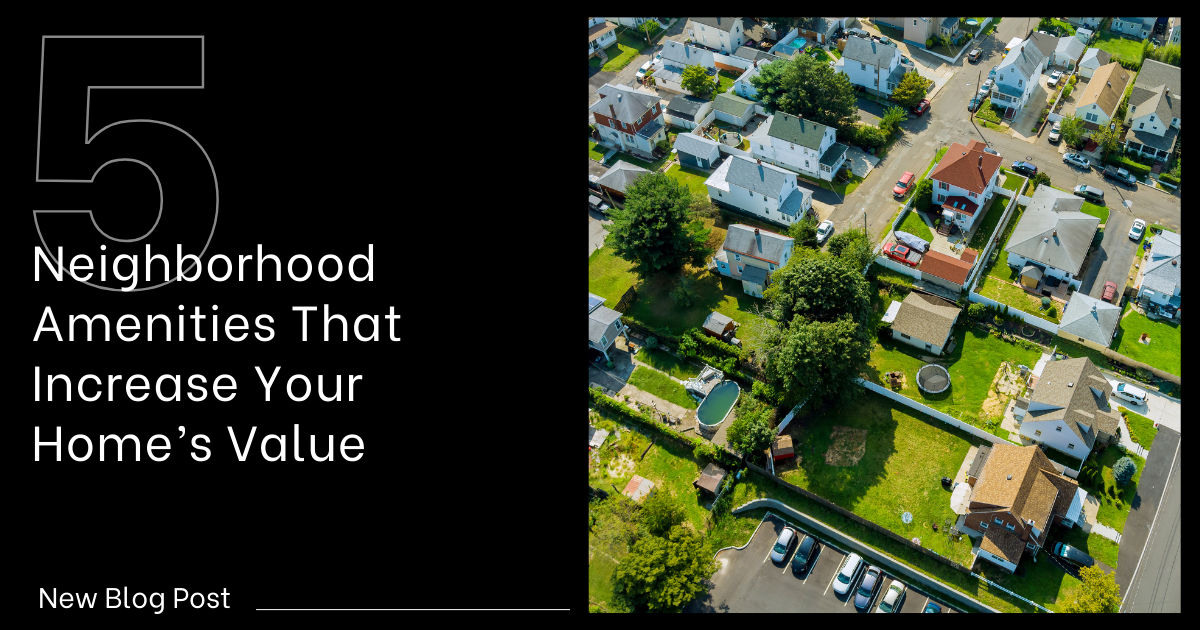 5 Neighborhood Amenities That Increase Your Home’s Value
