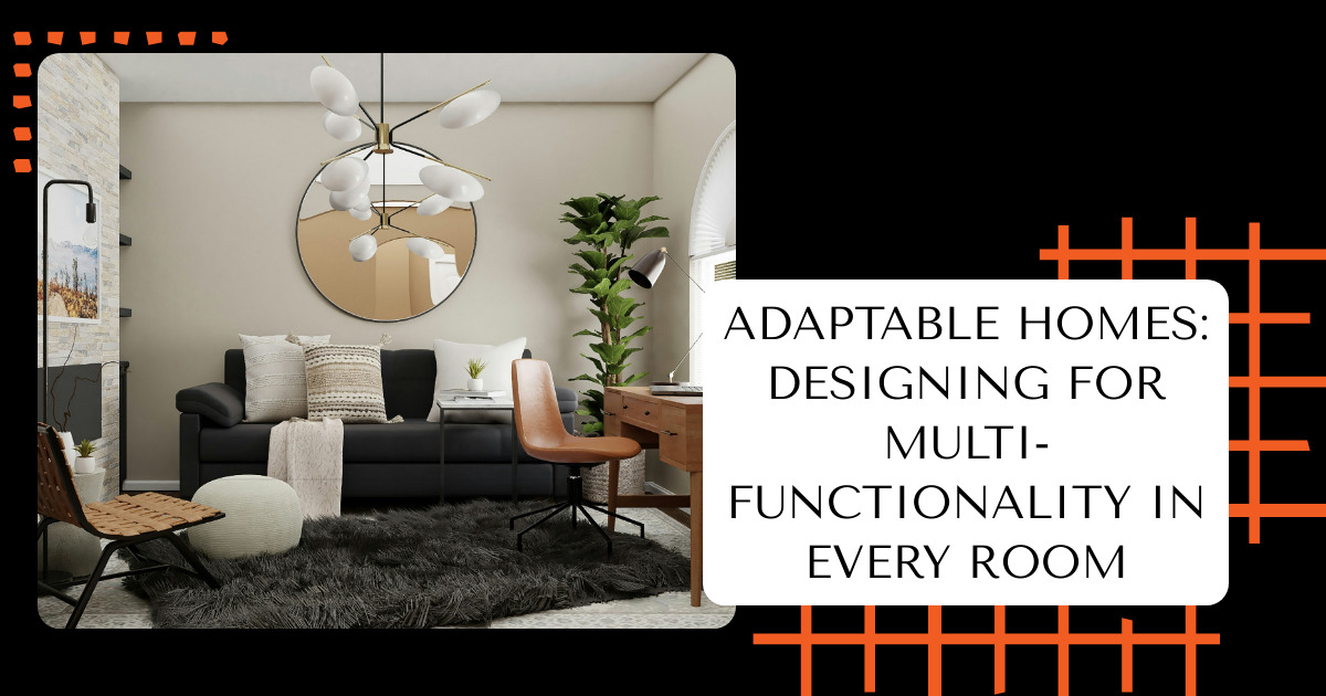 Adaptable Homes: Designing for Multi-Functionality in Every Room