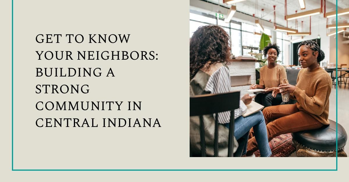 Get To Know Your Neighbors: Building a Strong Community in Central Indiana
