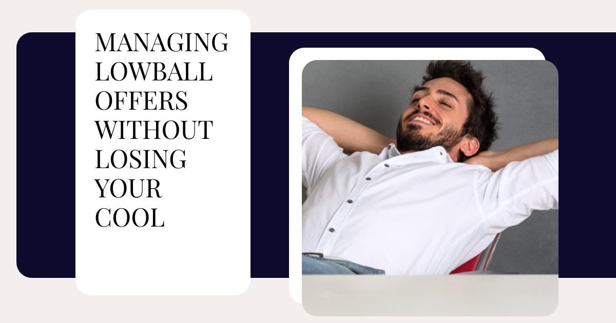 Managing Lowball Offers Without Losing Your Cool