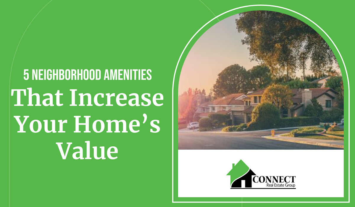 5 Neighborhood Amenities That Increase Your Home’s Value