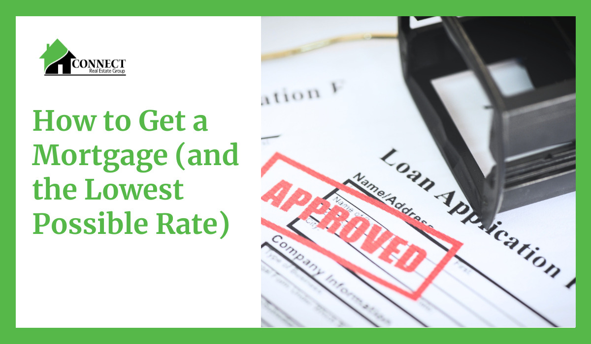 How to Get a Mortgage (and the Lowest Possible Rate)