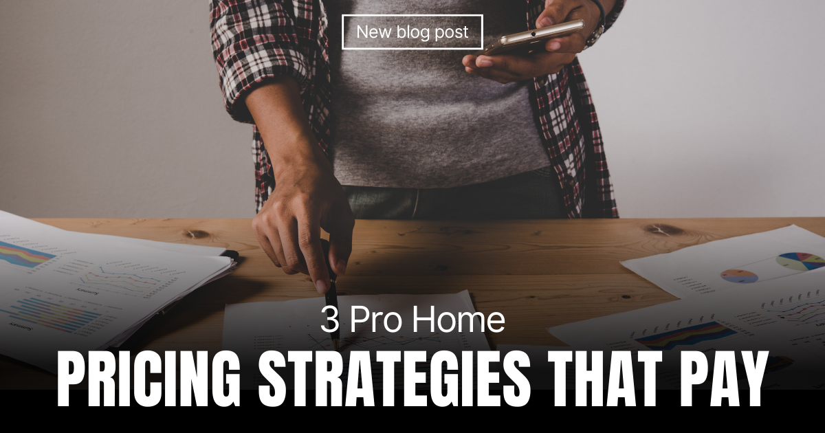 3 Pro Home Pricing Strategies That Pay