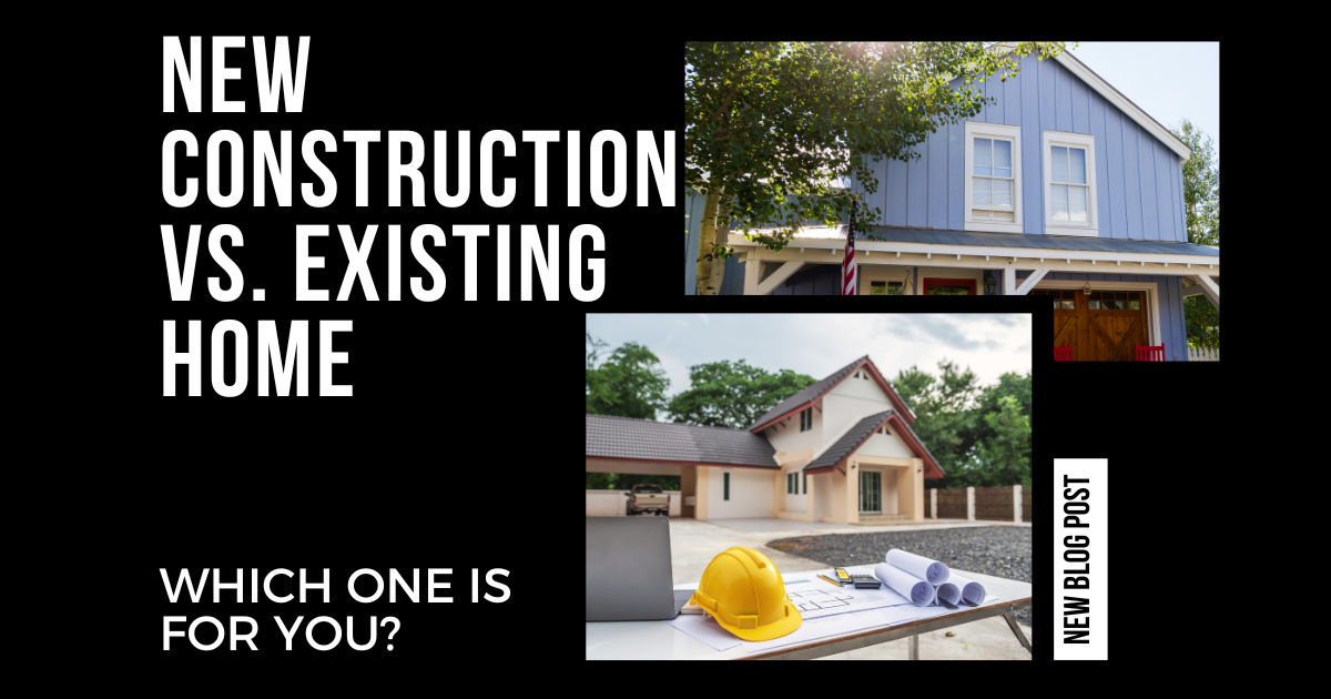 New Construction vs. Existing Home: Which One is For You?