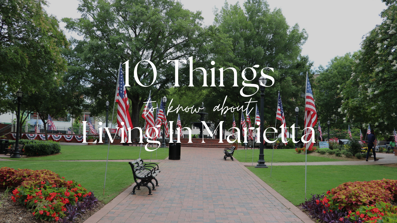 10 THINGS TO KNOW ABOUT LIVING IN MARIETTA
