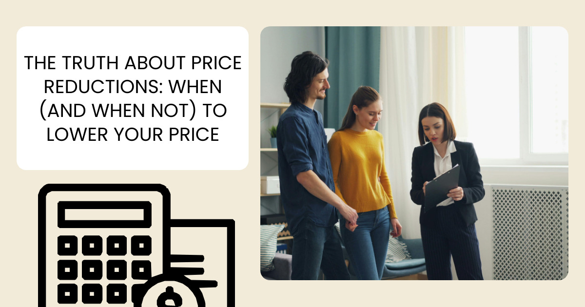 The Truth About Price Reductions: When (and When Not) to Lower Your Price