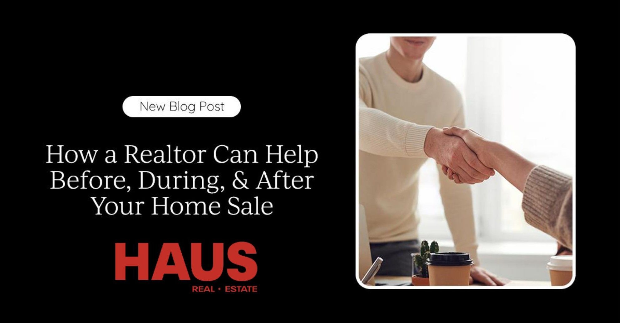 How a Real Estate Agent Can Help Before, During, & After Your Home Sale