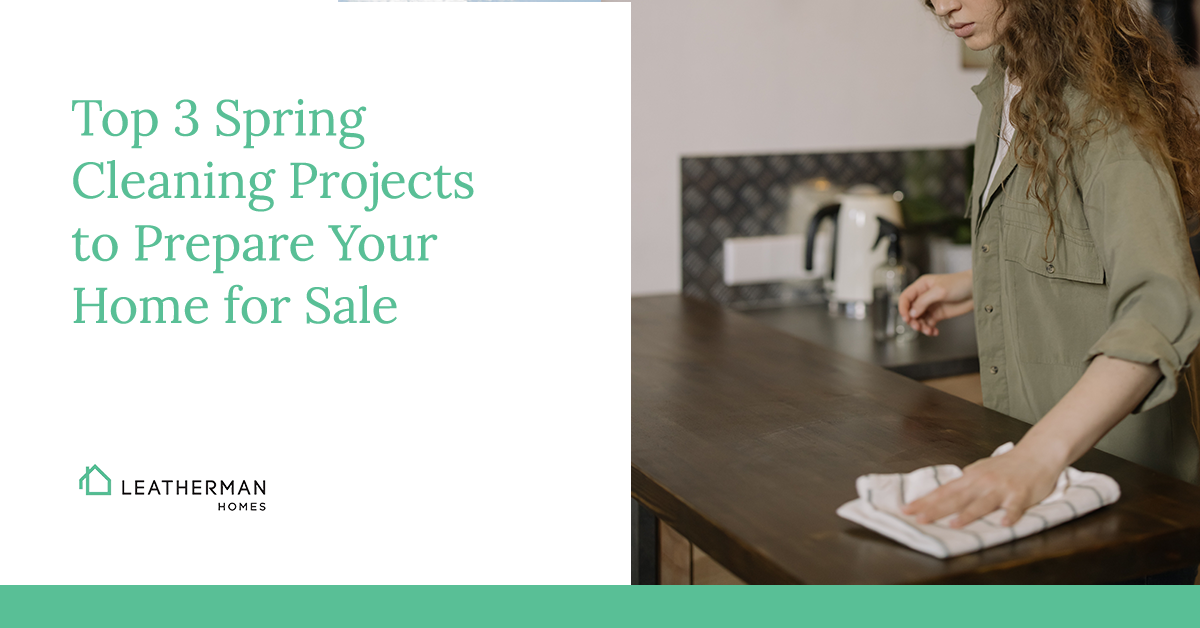 Top 3 Spring Cleaning Projects to Prepare Your Home for Sale