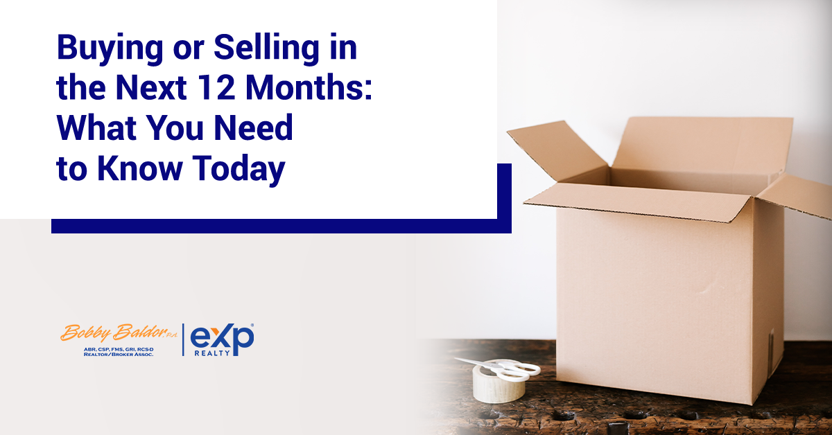Buying or Selling in the Next 12 Months: What You Need to Know Today