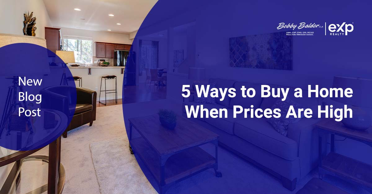 How to Buy a Home When Prices are High