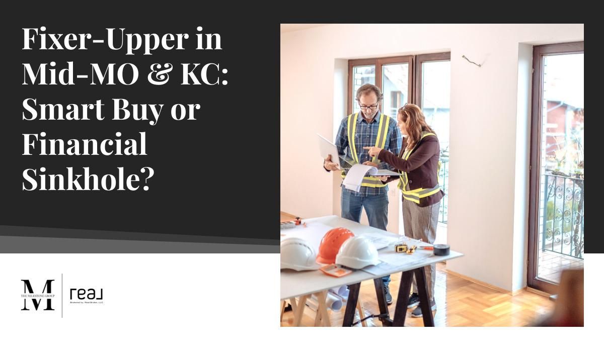 Fixer-Upper in Mid-MO & KC: Smart Buy or Financial Sinkhole?