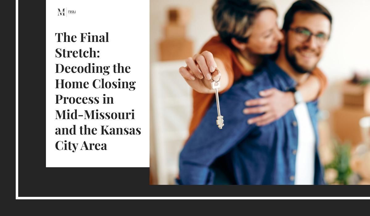 The Final Stretch: Decoding the Home Closing Process in Mid-Missouri ...