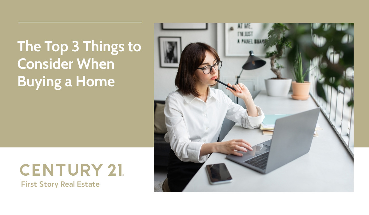 The Top 3 Things to Consider When Buying a Home