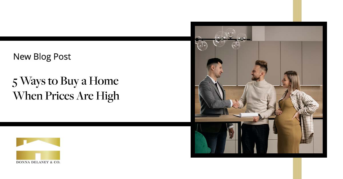How to Buy a Home When Prices are High