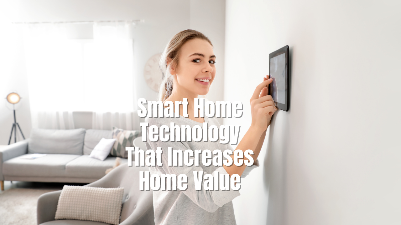 Smart Home Technologies That Increase Home Value