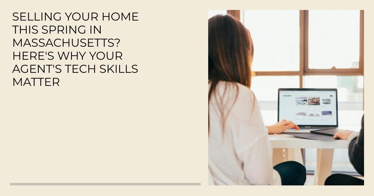 Selling Your Home This Spring in Massachusetts? Here's Why Your Agent's ...