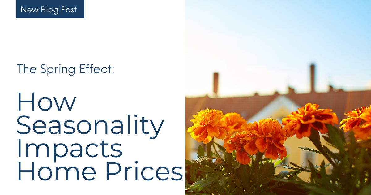 The Spring Effect: How Seasonality Impacts Home Prices