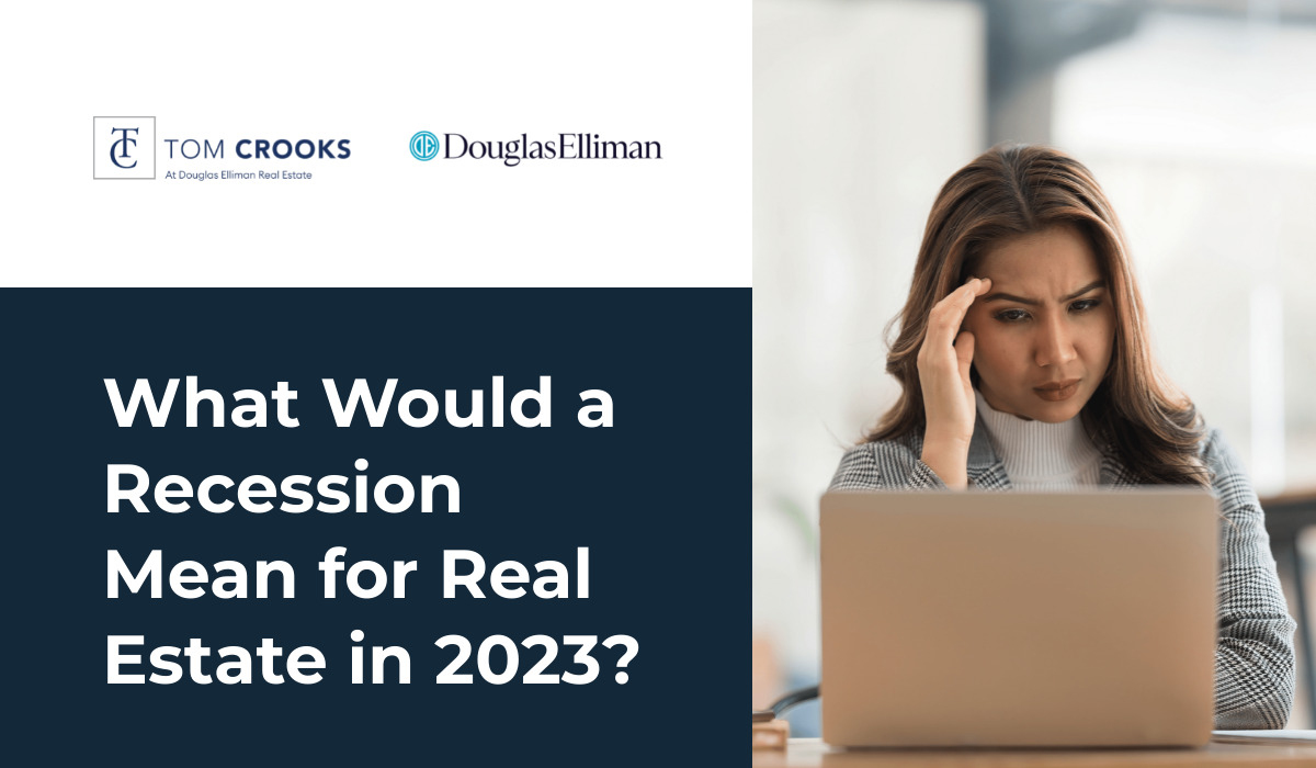 What Would a Recession Mean for Real Estate in 2023?
