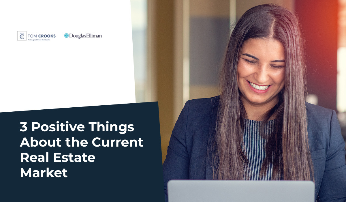 3 Positive Things About the Current Real Estate Market