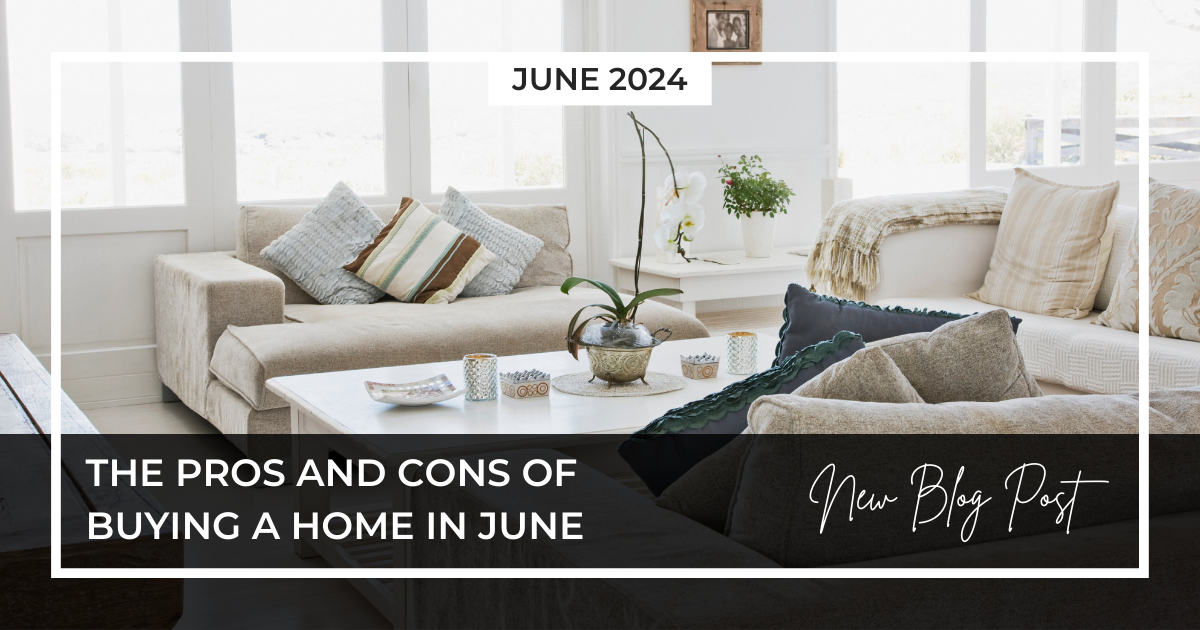 The Pros and Cons of Buying a Home in June