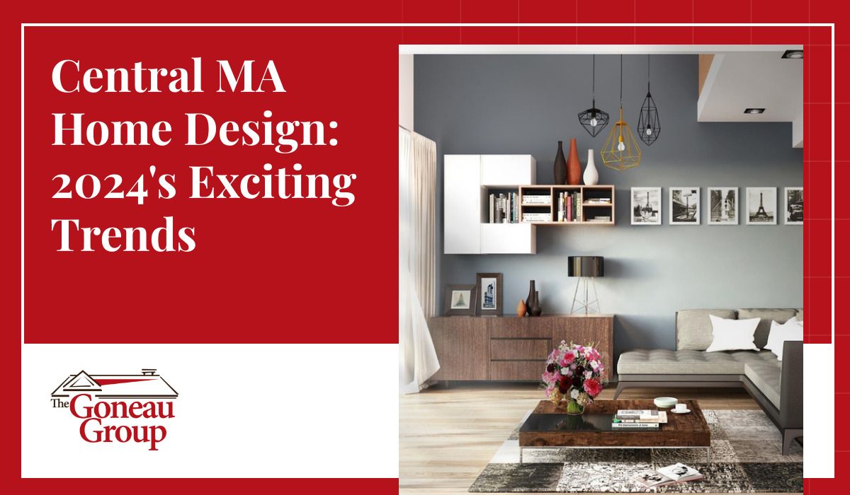 Central MA Home Design: 2024's Exciting Trends